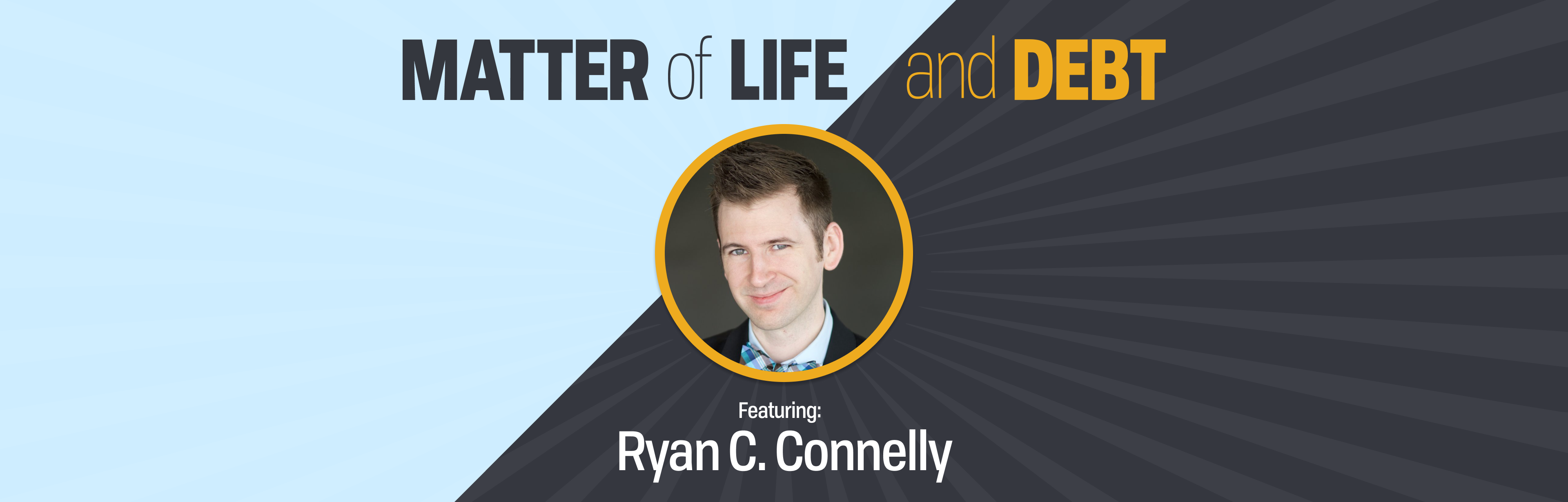 Episode 54: Ryan C. Connelly - Matter of Life and Debt